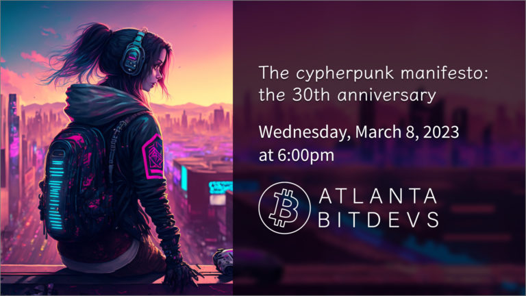 Cypherpunk Manifesto - Atlanta BitDevs
